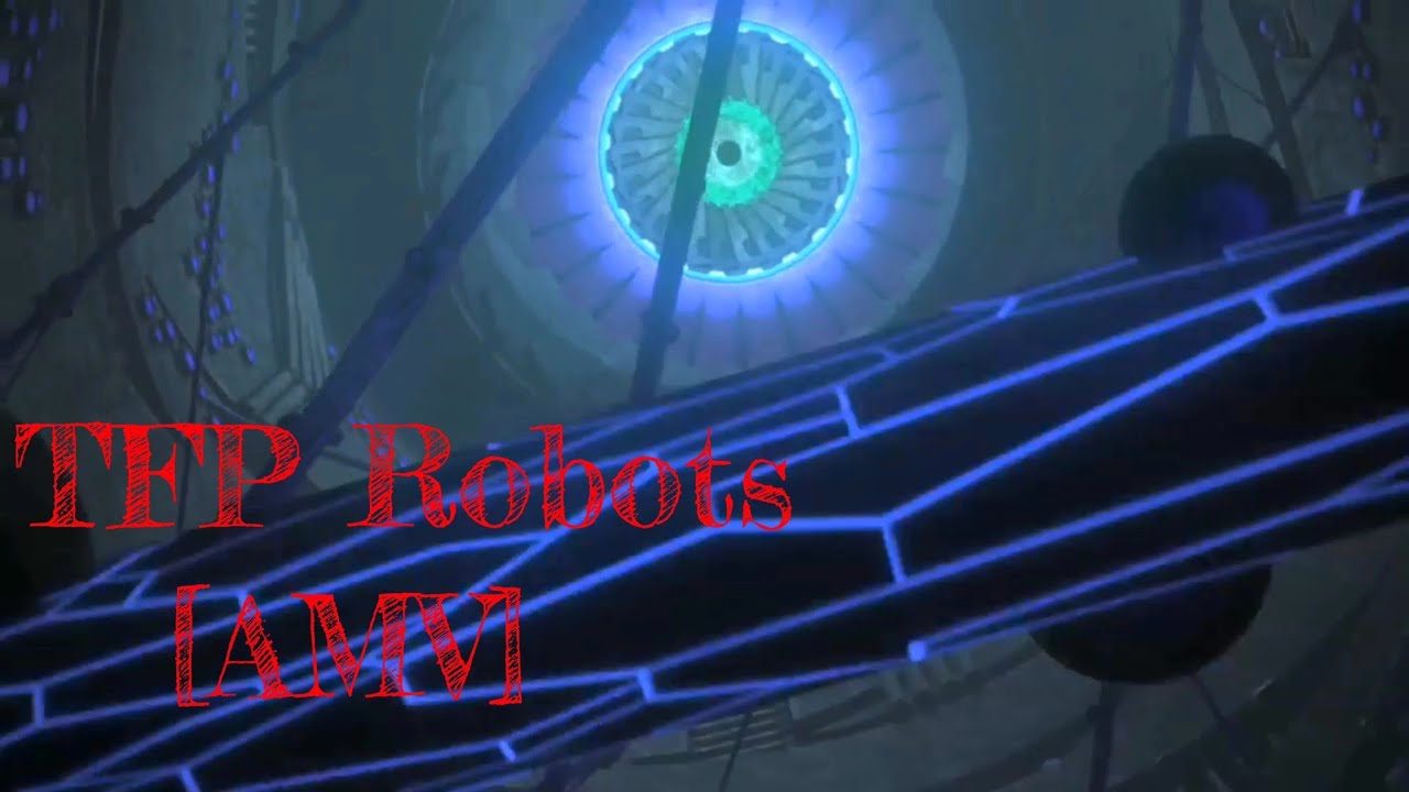 TFP ~ Robots [AMV] - YouTube