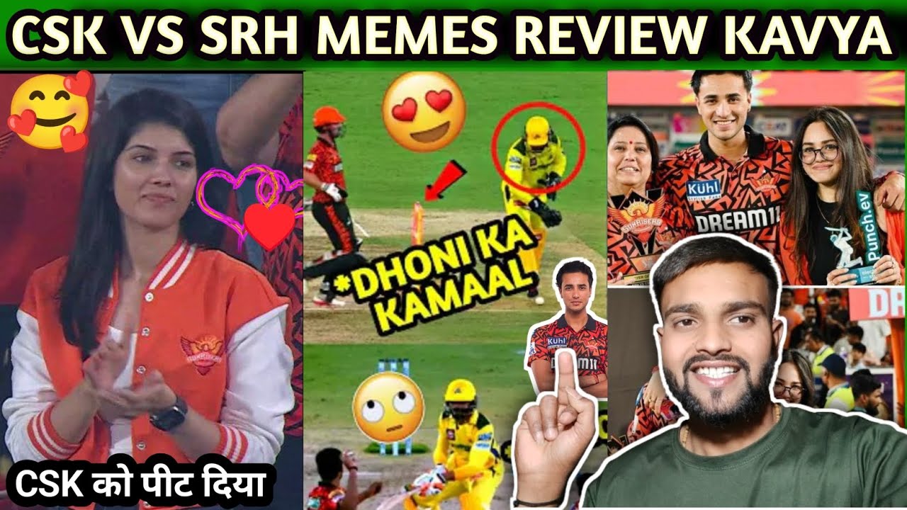 CSK VS SRH MEMES REVIEW 😂 | ABHISHEK SHARMA | MS DHONI | KAVYA MARAN ...