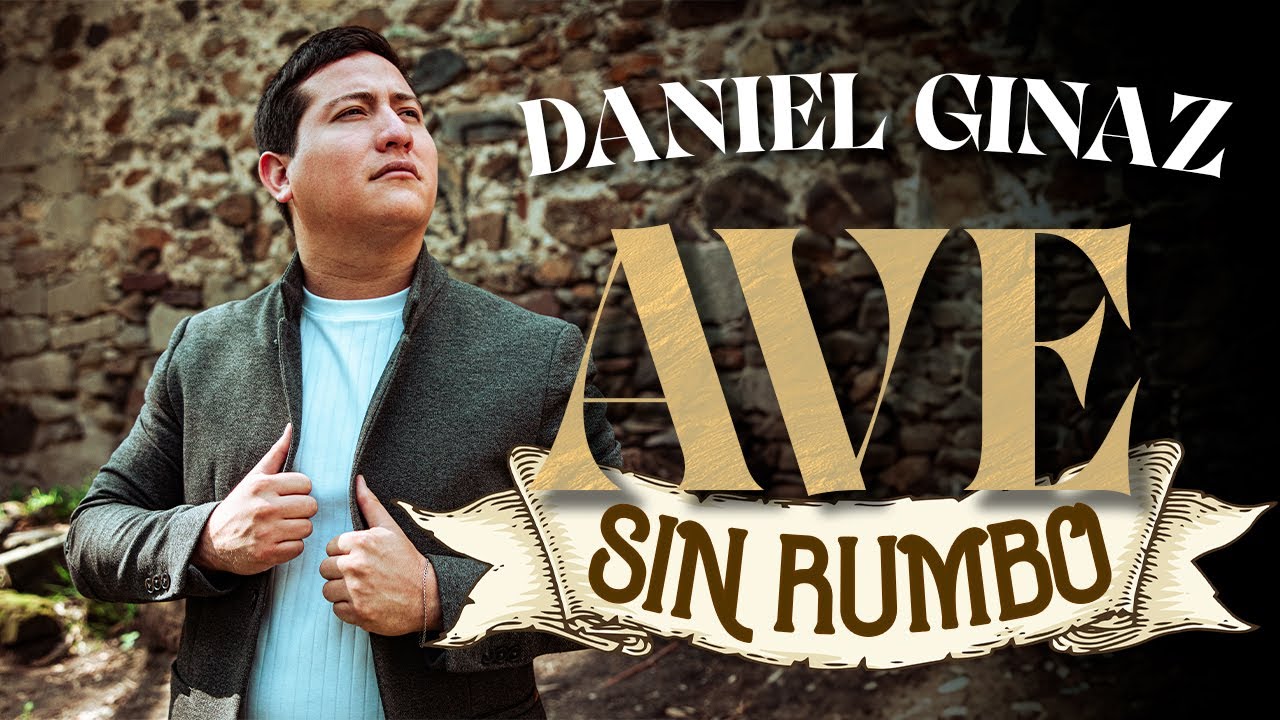 AVE SIN RUMBO - DANIEL GINAZ (VIDEO OFICIAL) - YouTube