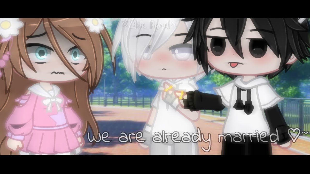 😜 We are already married 💍 ||🖤GL X Anyan🤍|| [meme] @YeosM - YouTube