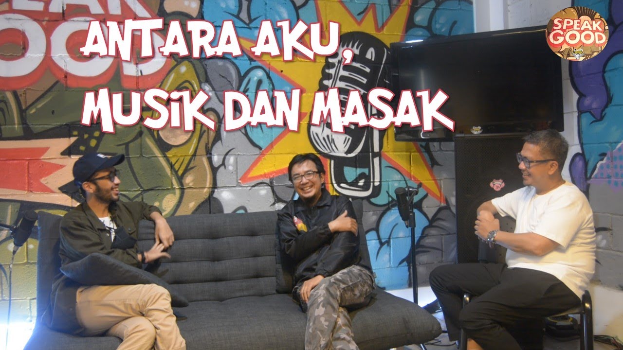 Antara Aku, Musik dan Masak Feat. Andry | Speakgood Eps. 4 - YouTube