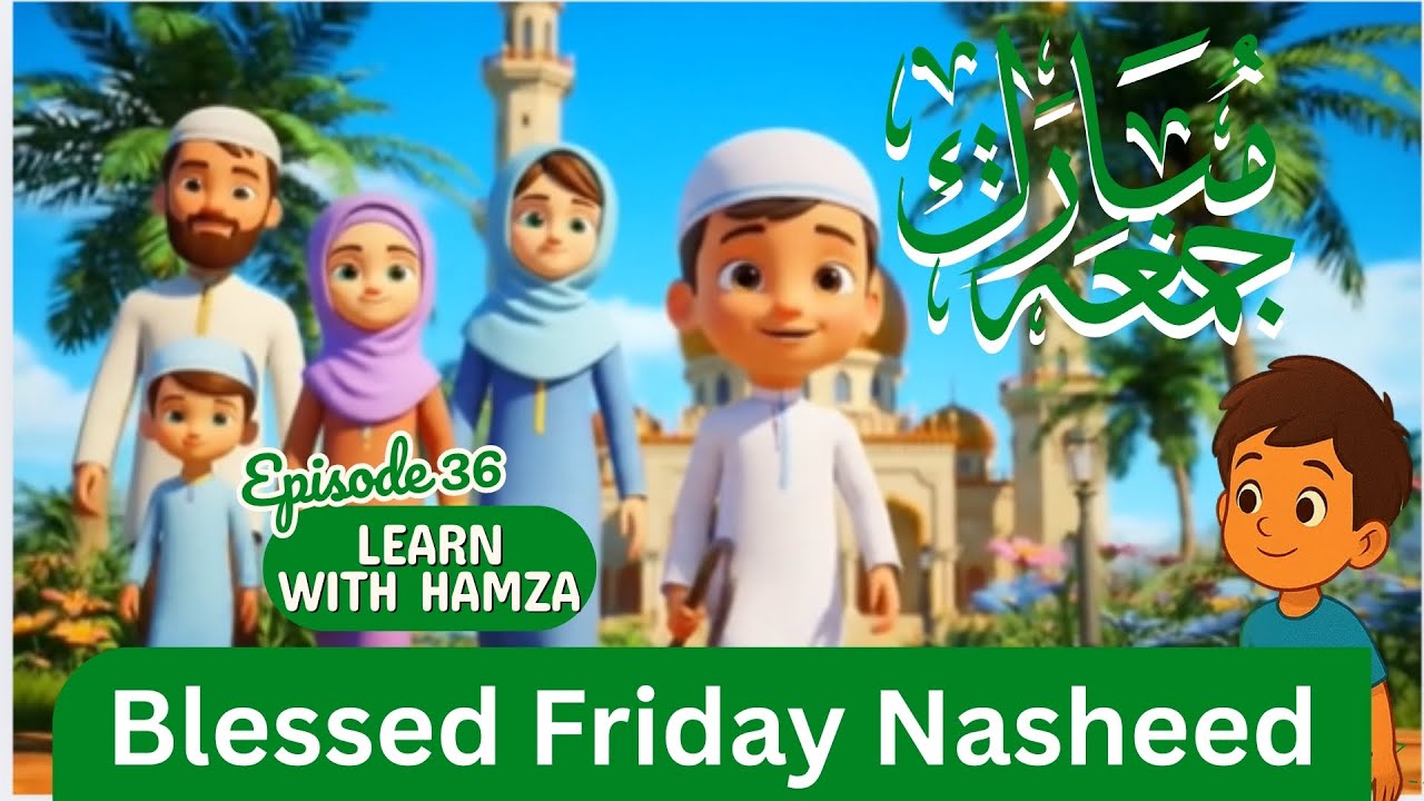 Blessed Friday Nasheed 3D Islamic Cartoon for Kids Jummah Mubarak Poem ...