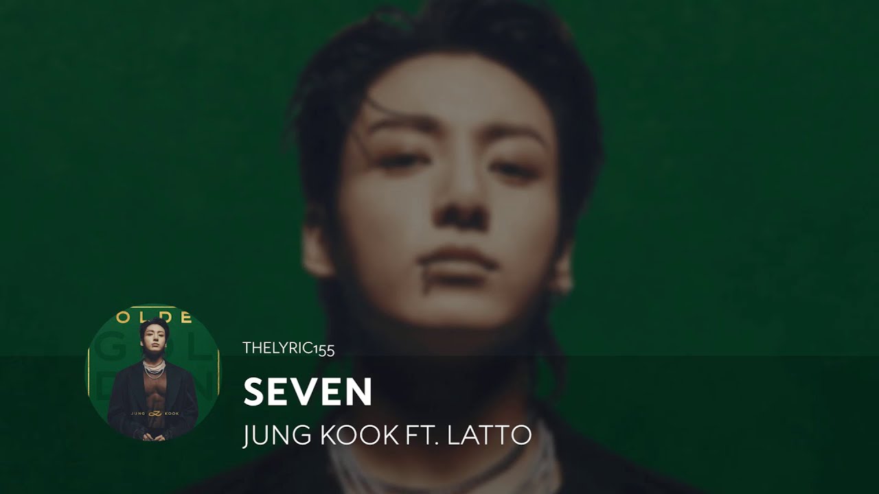 JUNGKOOK - SEVEN FT. LATTO (EXPLICIT VER.) LYRICS - YouTube