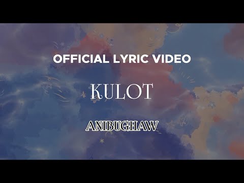 Anibughaw - Kulot (Official Lyric Video)