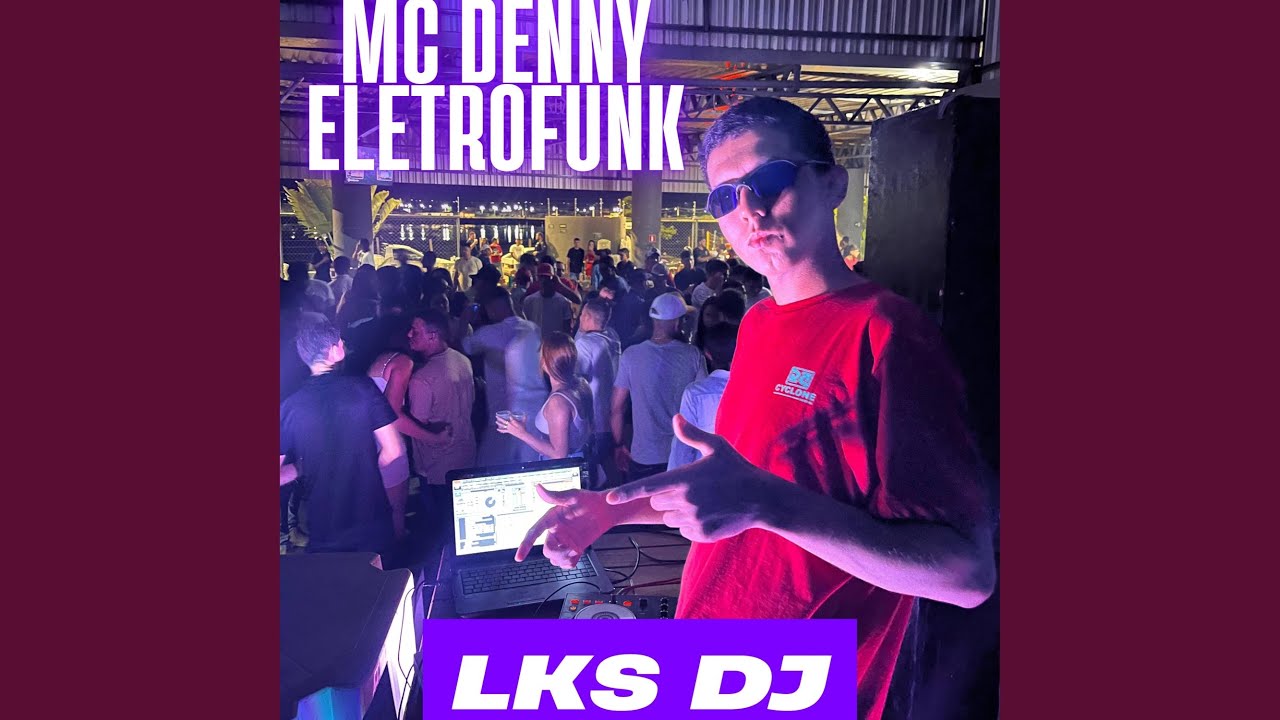 MEDLEY MC DENNY - ELETRO FUNK LKS DJ (feat. MC DENNY) - YouTube