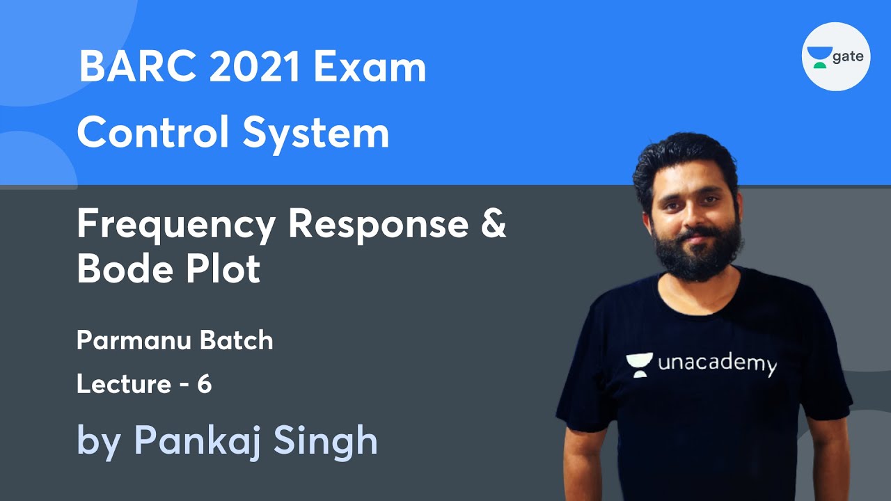 Frequency Response & Bode Plot | Lec 6 | Control System | Parmanu Batch | BARC 2021 Exam ...