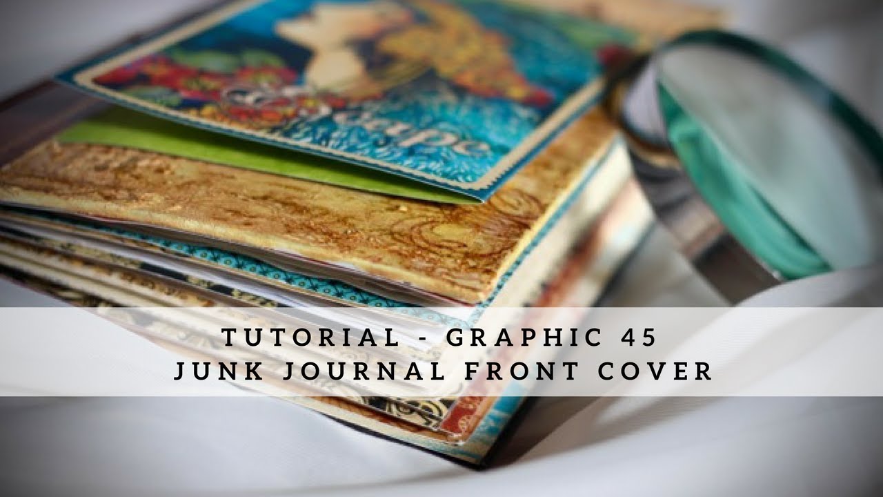 Tutorial - Graphic 45 - Junk Journal Front Cover - YouTube