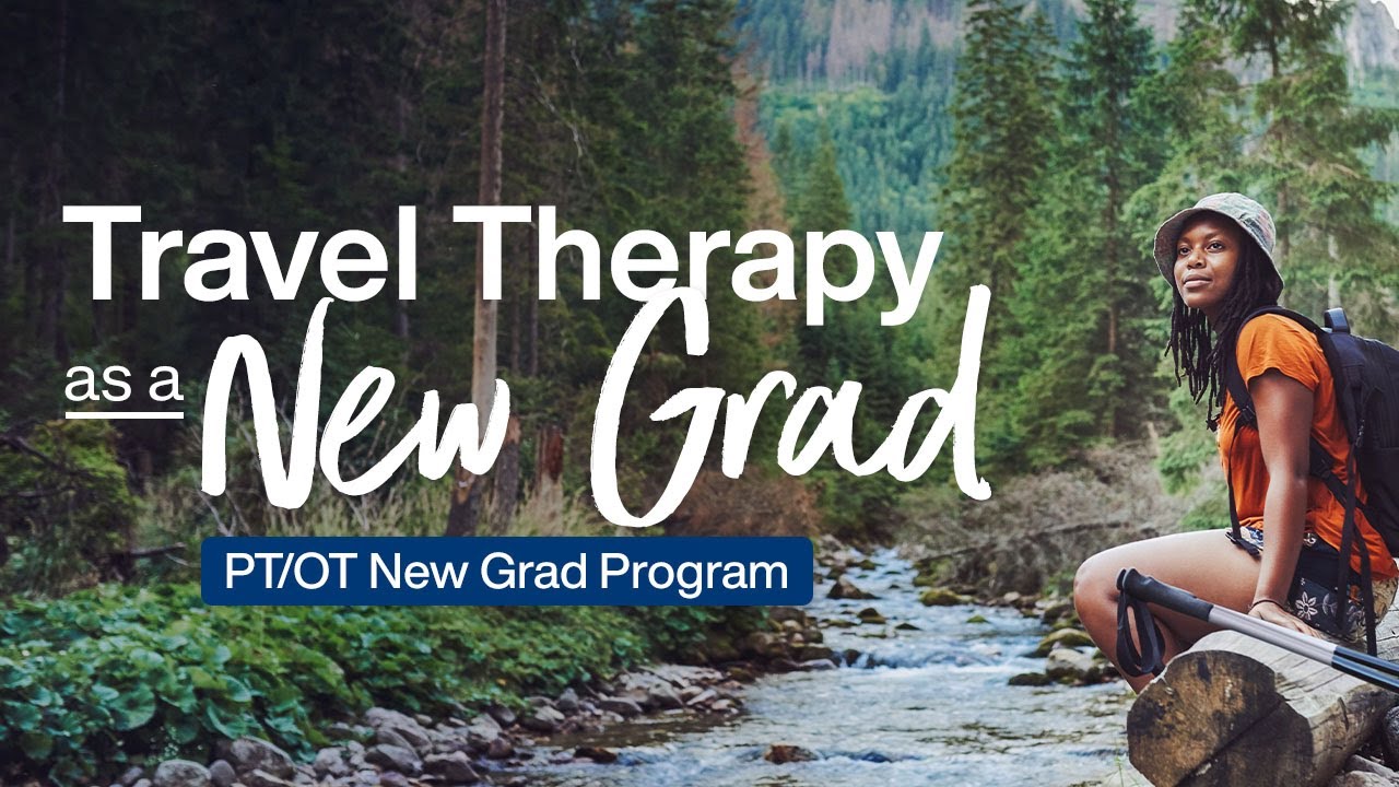 Starting Travel Therapy as a New Grad PT/OT | Med Travelers New Grad ...