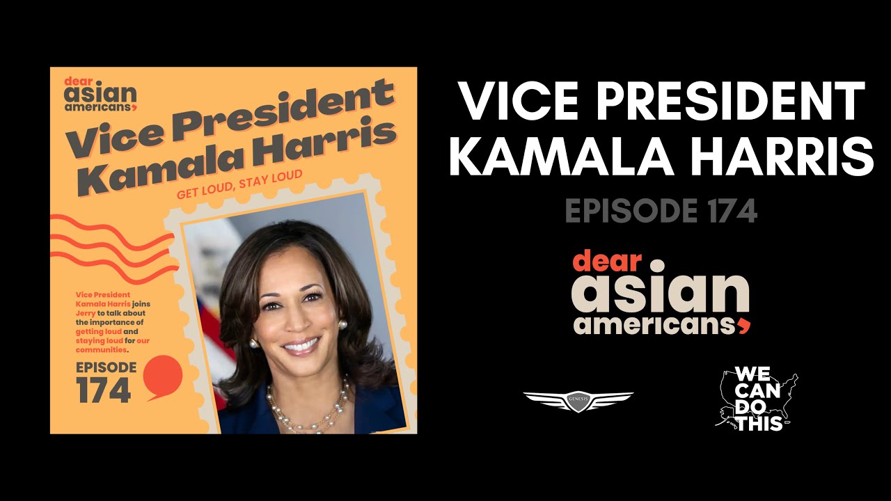 Vice President Kamala Harris // Dear Asian Americans Podcast Episode ...