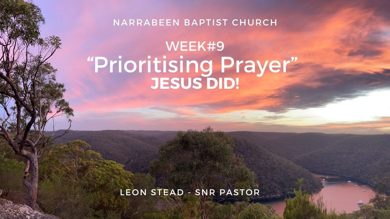 Prayer Devotion Week #9 "Prioritising Prayer - Jesus Did!" - YouTube