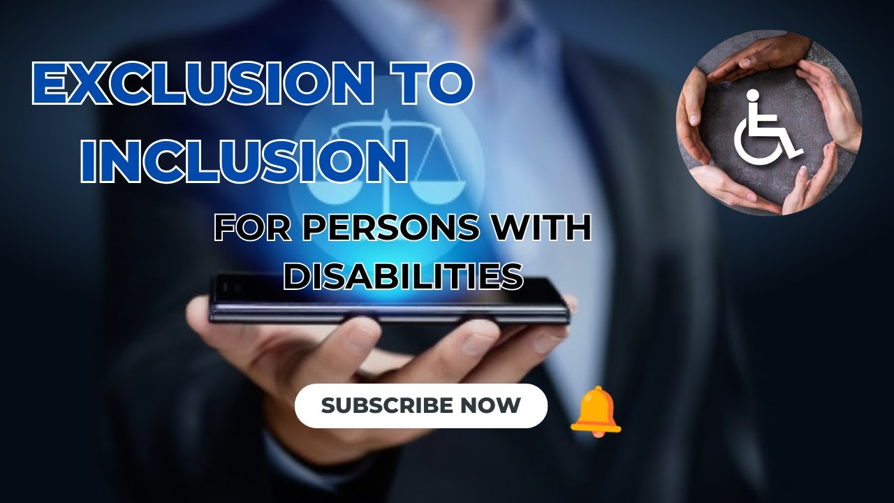 EXCLUSION TO INCLUSION FOR PERSONS WITH DISABILITIES - YouTube