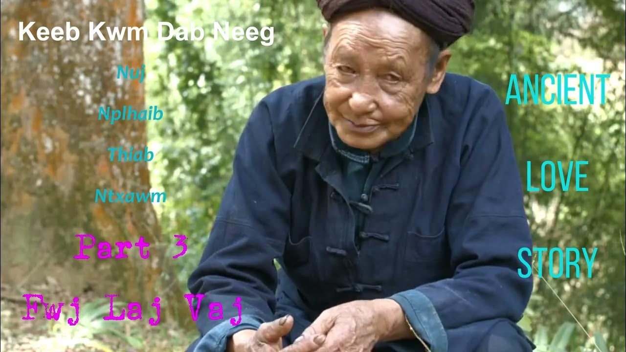 Keeb Kwm Dab Neeg Hmong : Nuj Nplhaib Thiab Ntxawm By Fwj Laj Vaj Part 3 (Hmong Ancient Love ...