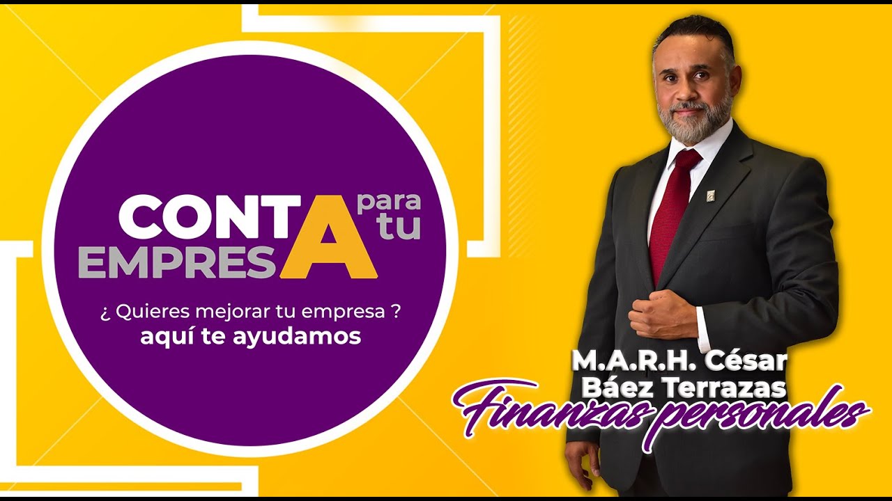 Finanzas personales, M.A.R.H. César Báez Terrazas - YouTube