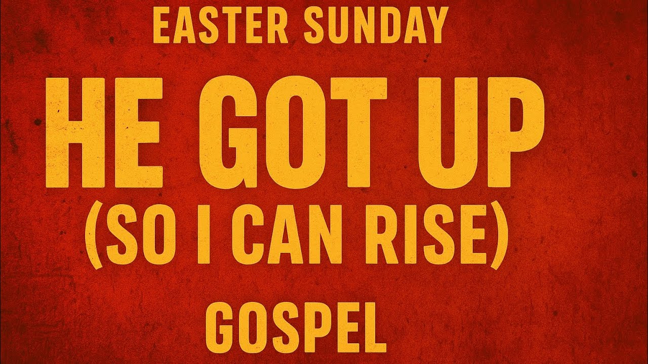 He Got Up (So I Can Rise) | Easter Sunday Gospel Worship Song Lyrics ...