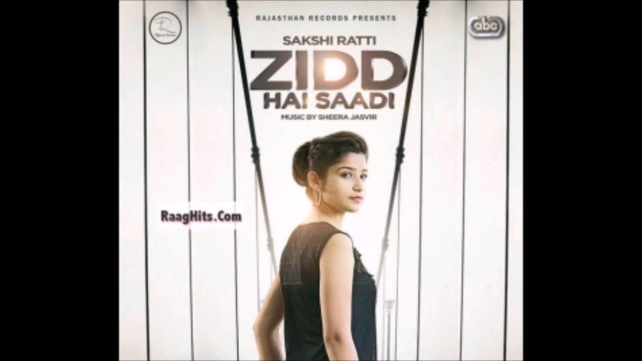 Zidd Hai Saadi by Sakshi Ratti - YouTube