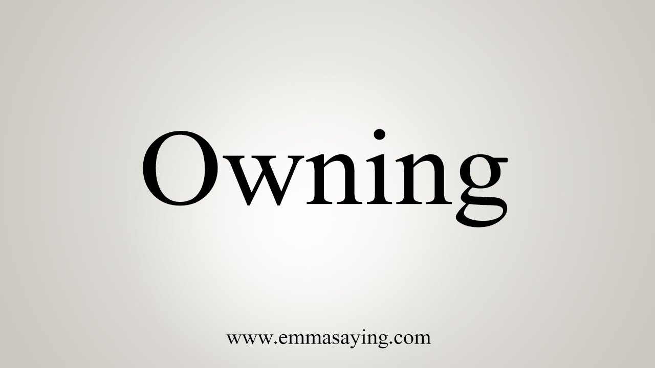 How To Say Owning - YouTube