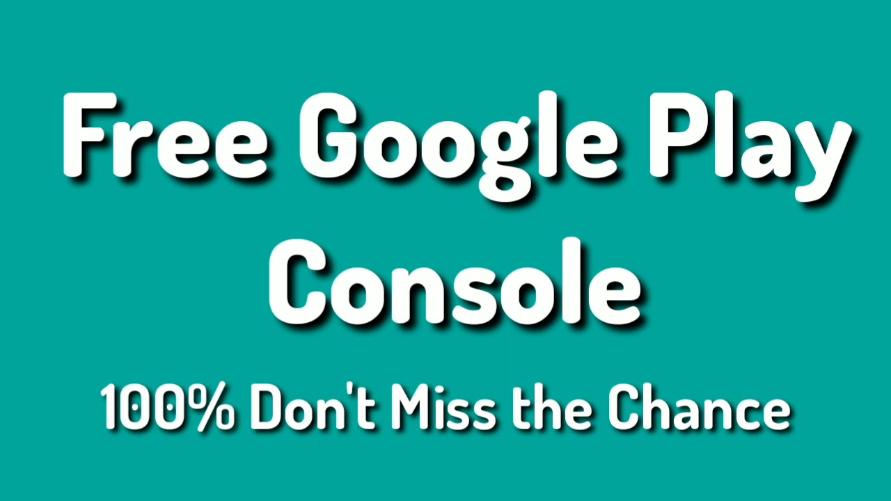 Get Free Google Play Console 100% Don't Miss the Chance | - YouTube