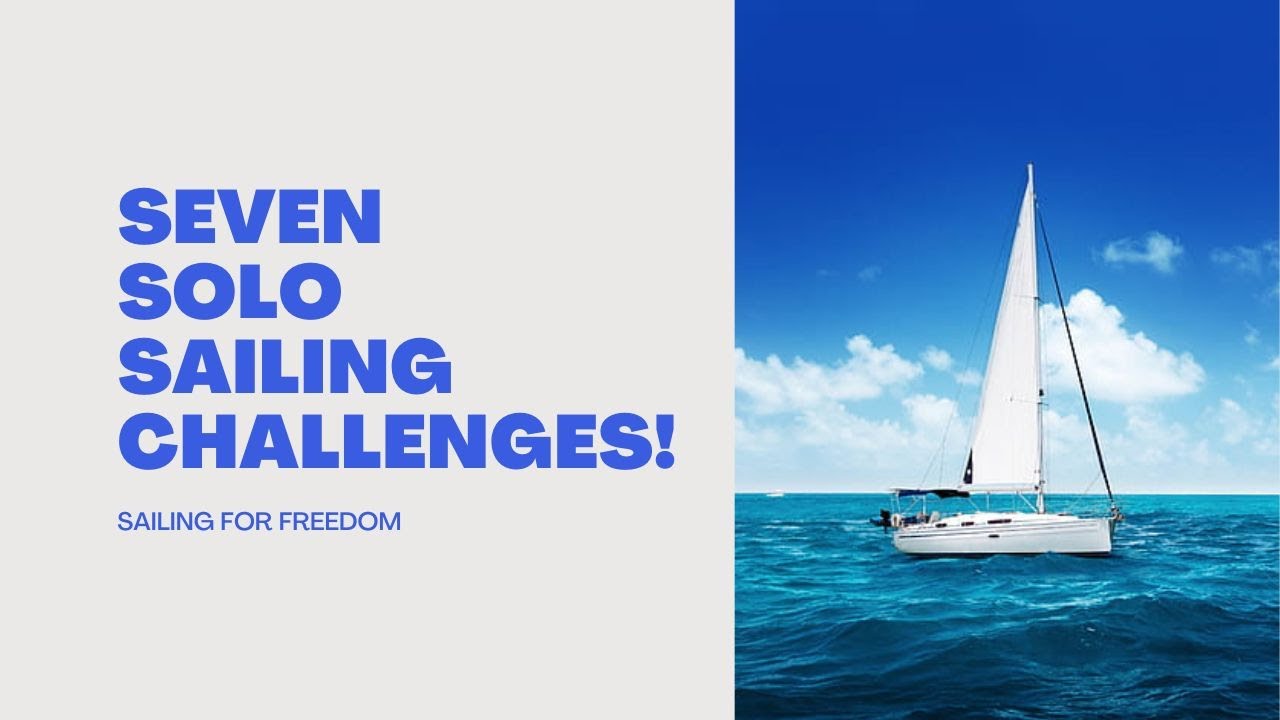 Our Seven Solo Sailing Challenges! | Sailing For Freedom - YouTube