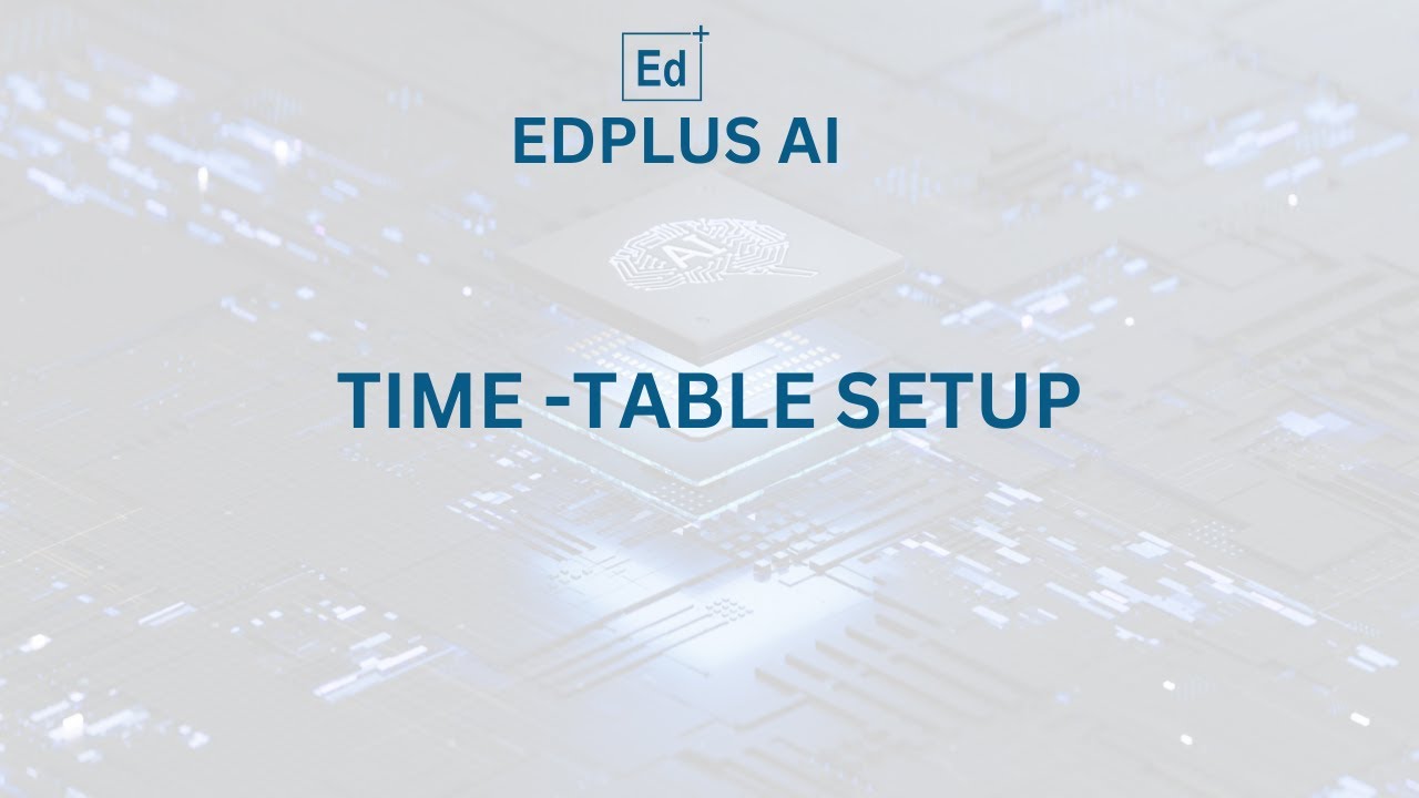 TIME TABLE SETUP - Edplus AI - YouTube