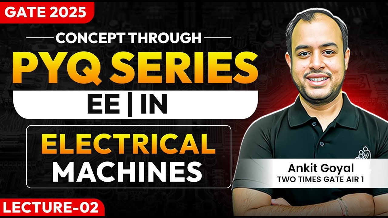 Lec-02 | Electrical Machines | Concept through PYQ series | EE/ECE/IN ...