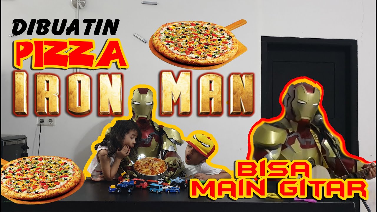 IRON MAN IS BACK, DIKERJAIN BIKIN PIZZA DAN MAIN GITAR - YouTube