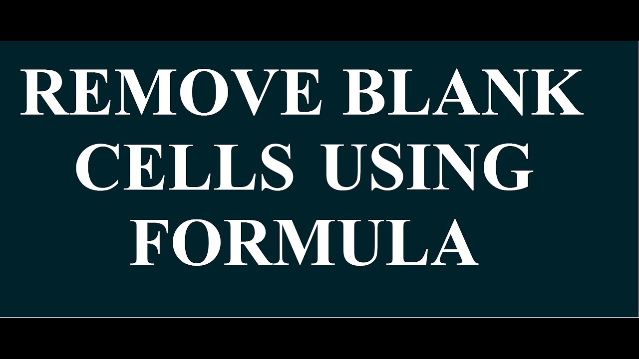 How To Remove Blank Cells With Formula YouTube how-to-remove-blank-cells-with-formula-youtube