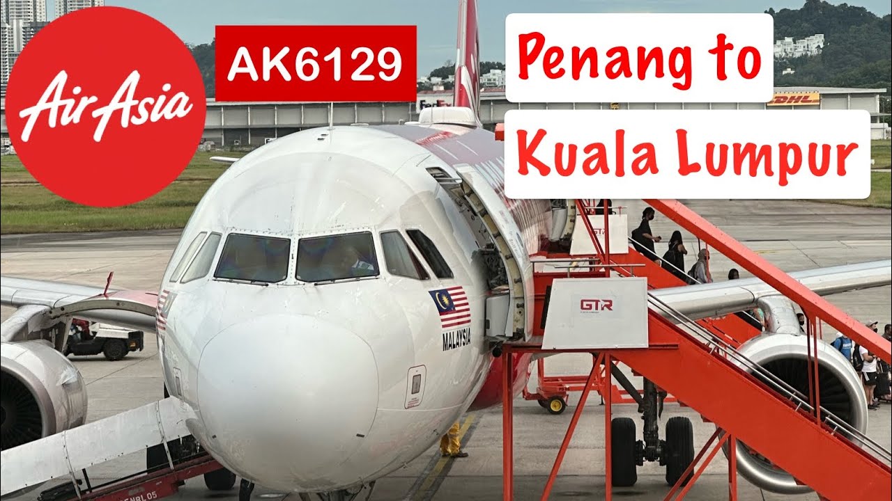 AirAsia | AK6129 | Penang to Kuala Lumpur | Economy Class | Airbus 320 ...