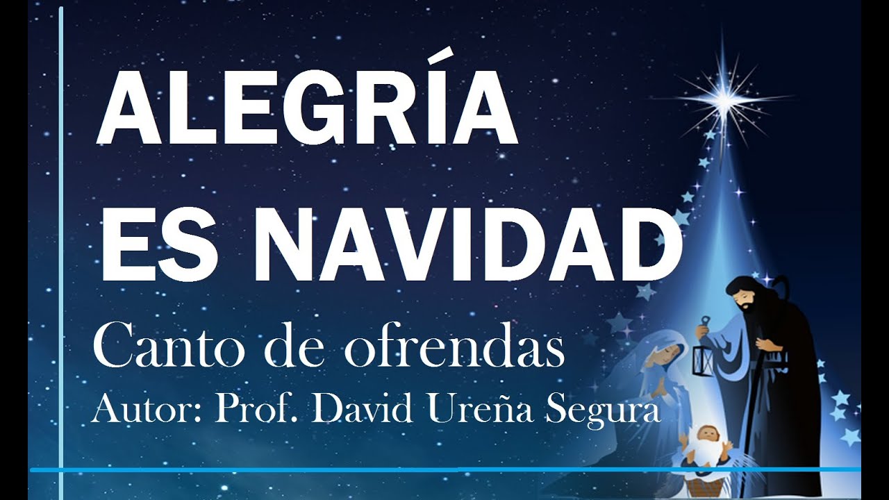 CANTO DE OFRENDAS - ALEGRÍA ES NAVIDAD - TIEMPO DE NAVIDAD Acordes ...