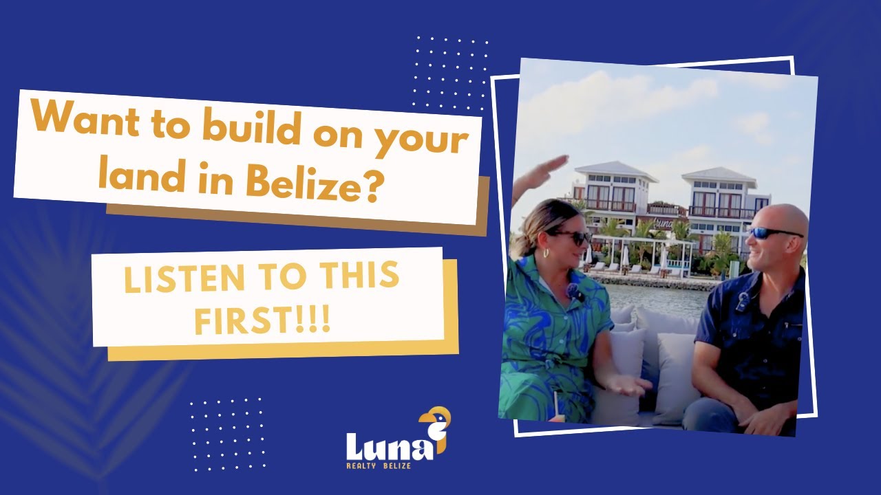 Building Your Dream Home in Belize... What to Do AFTER You Buy Land ...