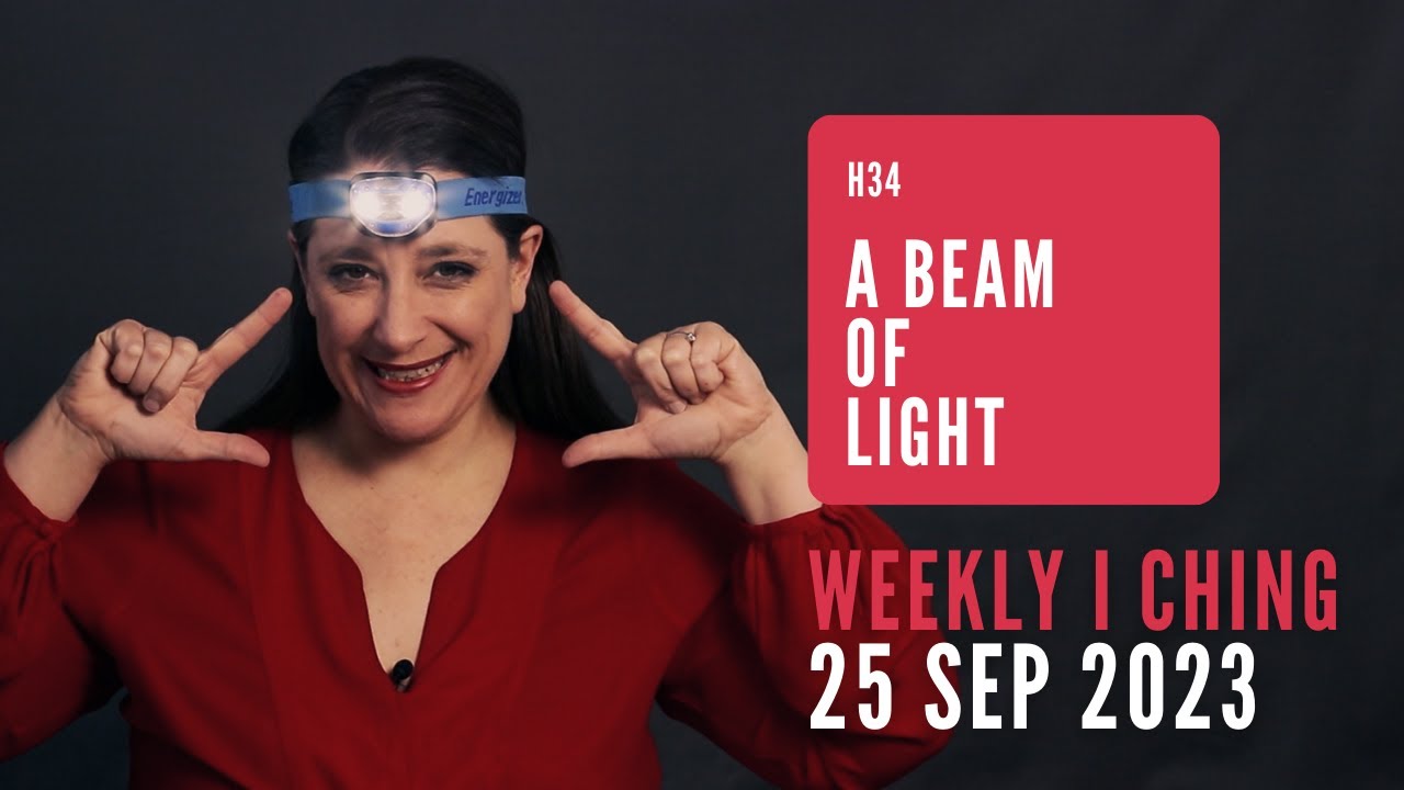 A Beam of Light // Weekly I Ching 25 Sep-1 Oct 2023 // Hexagram 34 ...