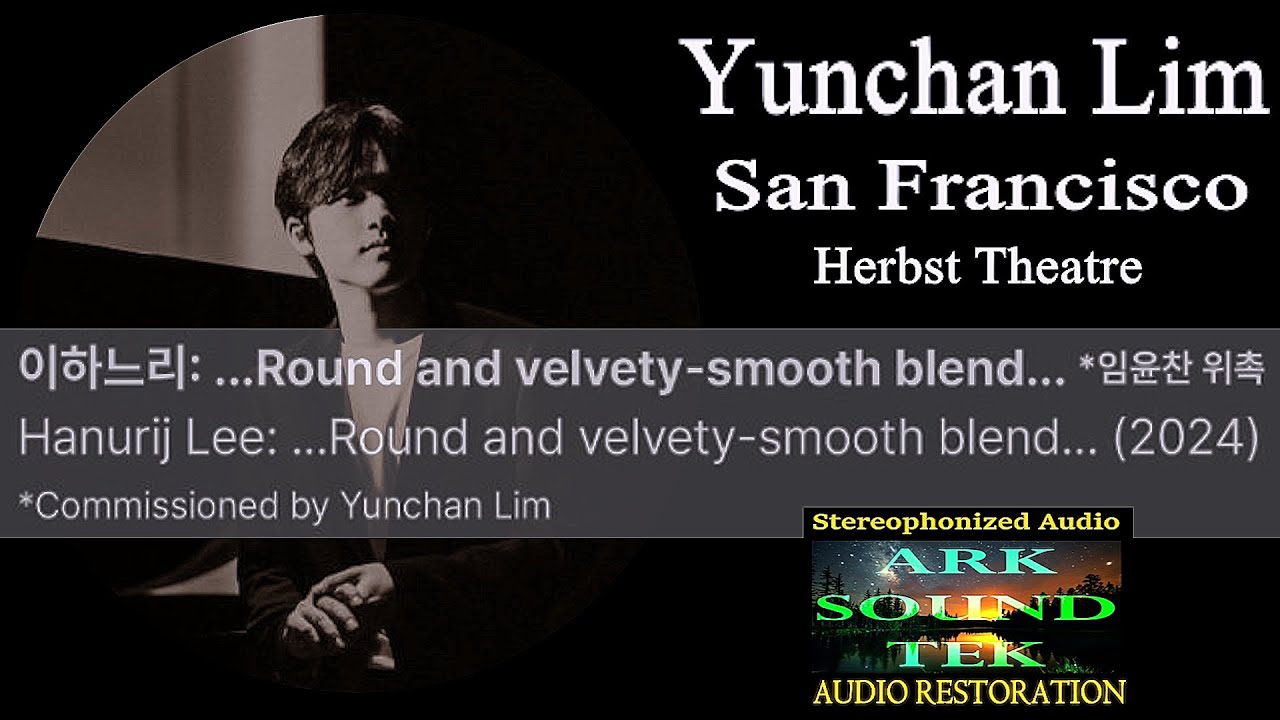 Yunchan Lim plays Hanurij Lee …Round and velvety smooth blend… audio ...