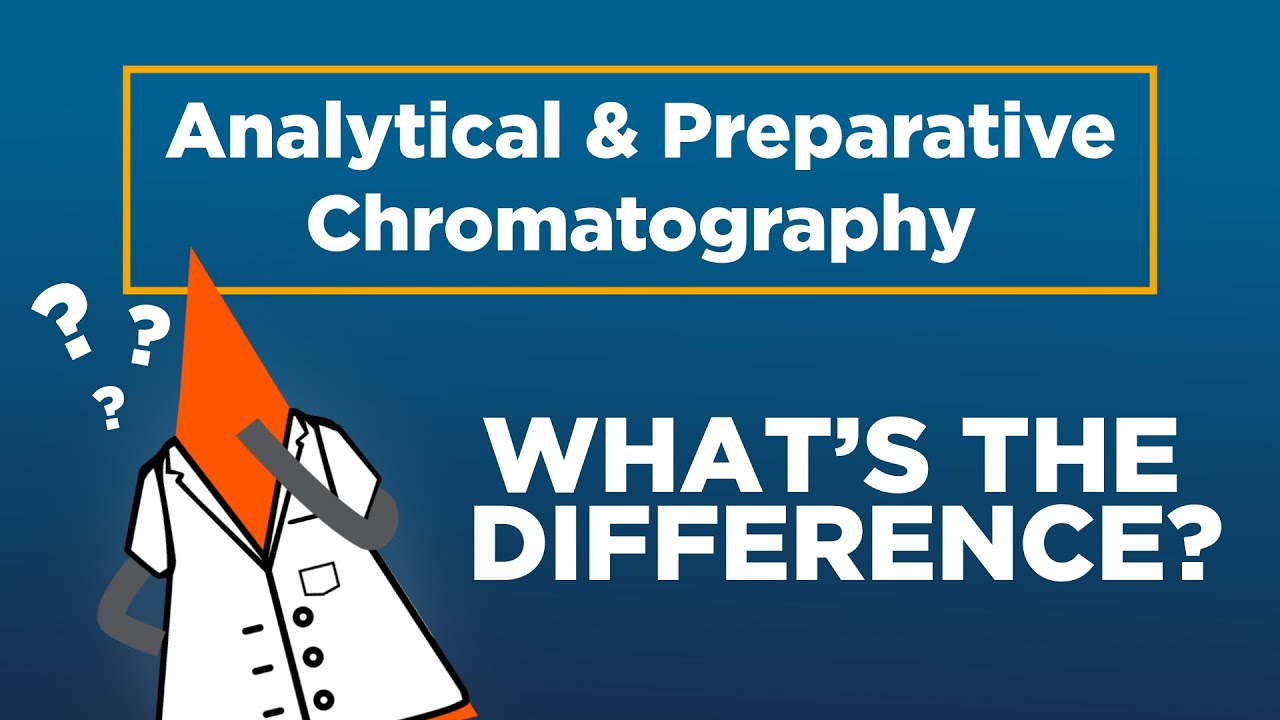 Analytical vs. Preparative Chromatography: What's the Difference? - YouTube