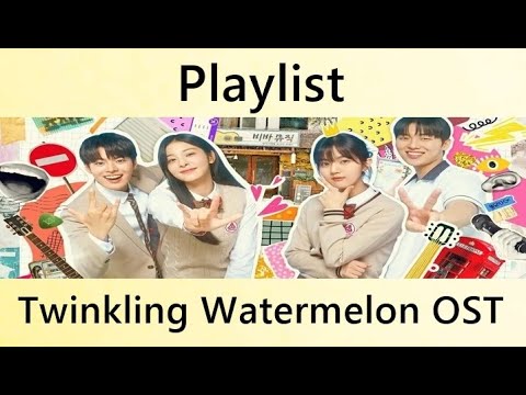 Playlist Twinkling Watermelon OST - YouTube