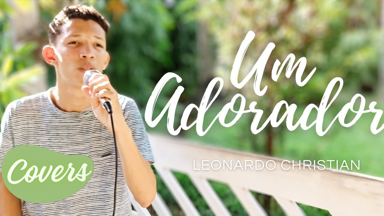 Leonardo Christian | Um Adorador ( Clipe Cover ) - YouTube