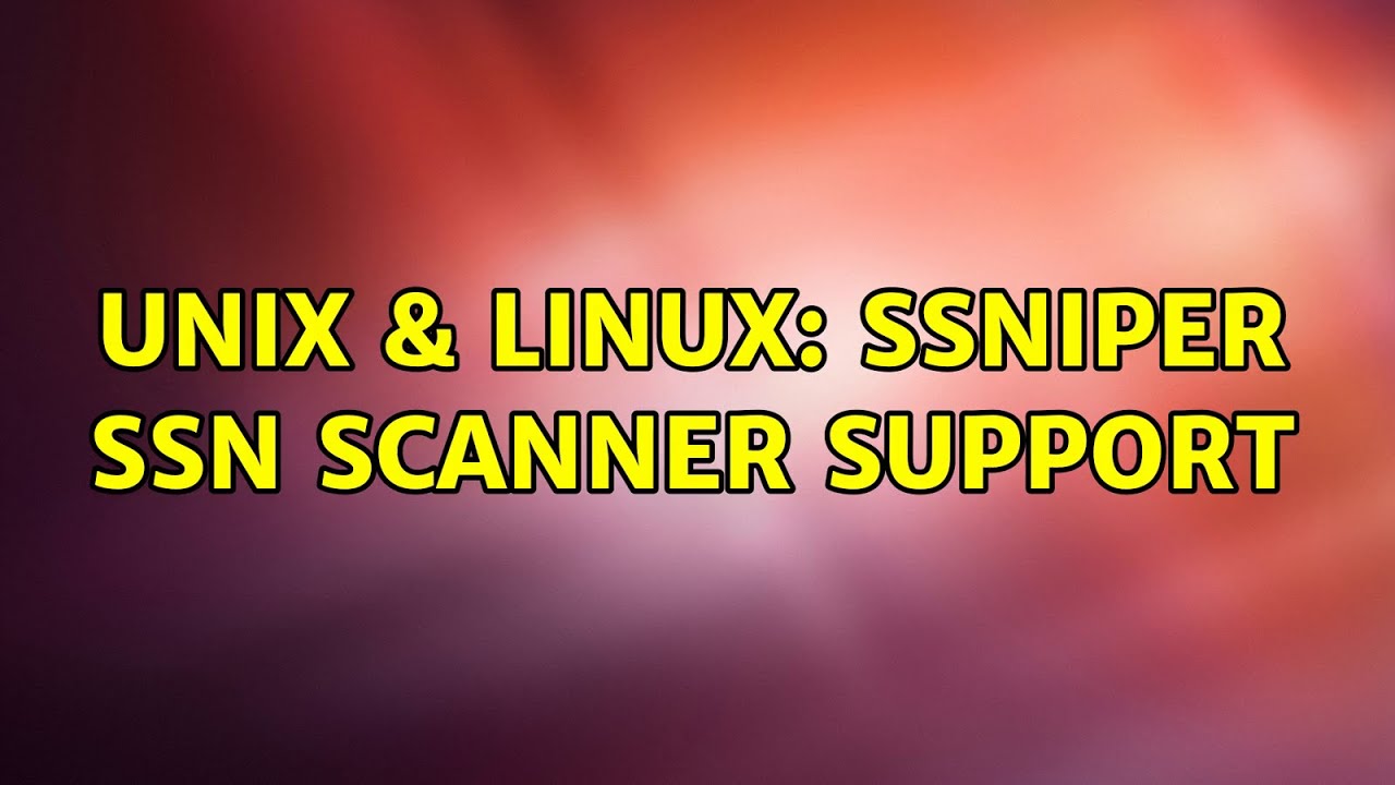 Unix & Linux: SSNiper SSN Scanner support (2 Solutions!!) - YouTube