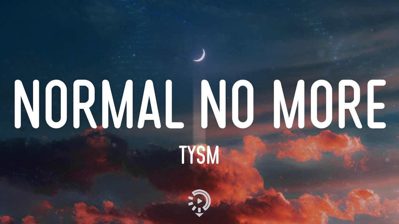 TYSM - Normal No More (Lyrics) I don't wanna be normal no more (TikTok ...