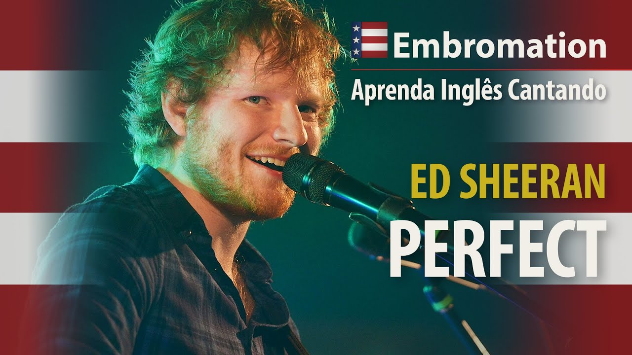 Aprenda Inglês com PERFECT do ED SHEERAN - Tradução e Legenda - YouTube