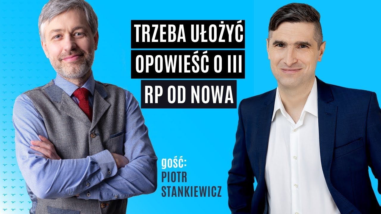 Trzeba ułożyć opowieść o III RP od nowa | Piotr Stankiewicz - YouTube