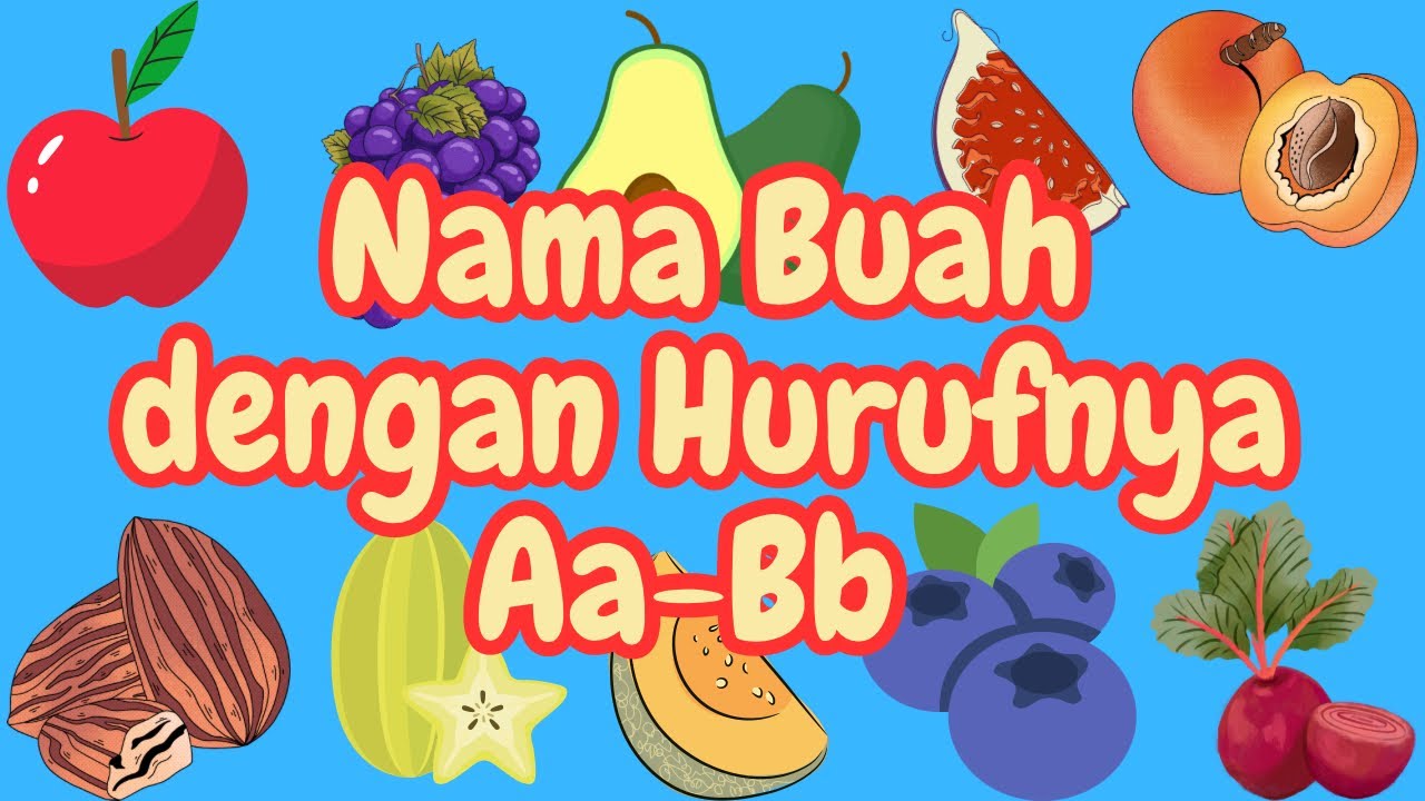 Nama Buah dan hurufnya|Buah huruf A B.Macam buah.kosakata buah buahan ...