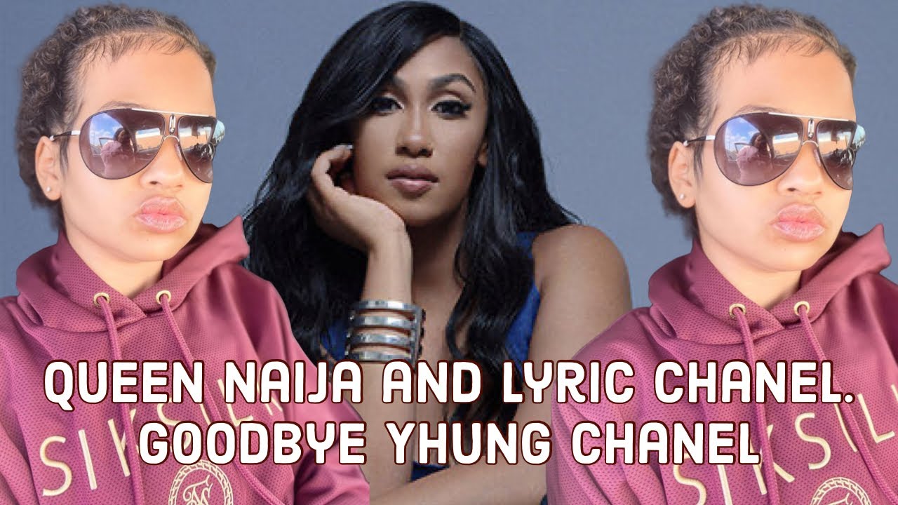 Lyric Chanel. Queen Naija says Goodbye to Yhung Chanel in an emotional ...