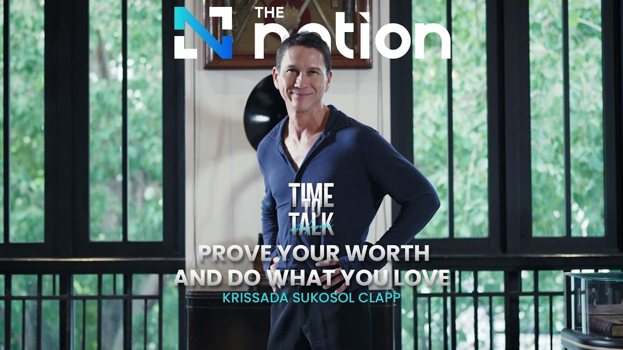 Prove your worth and do what you love - Krissada Sukosol Clapp I Time To Talk Ep14 - YouTube