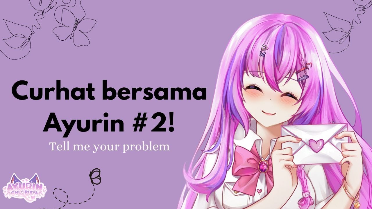 【Curhat Bersama Ayurin #2】 Tell me your story/problem~! - YouTube