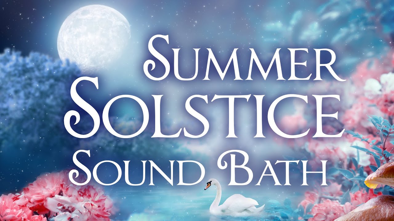 Summer Solstice Sound Bath & Astrology Meditation Sacred Ceremony - YouTube