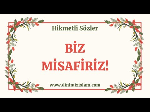 Biz misafiriz! | Hikmetli sözler