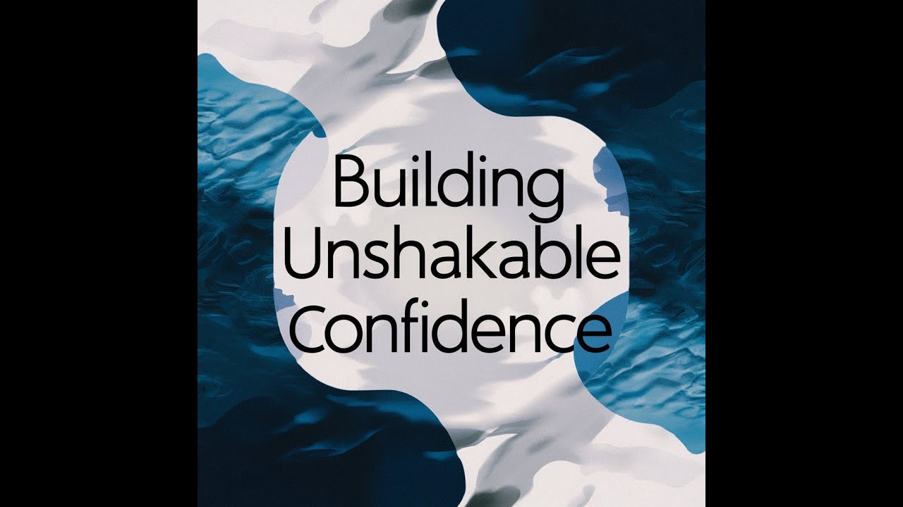Building Unshakable Confidence: Your Path To Success! - YouTube