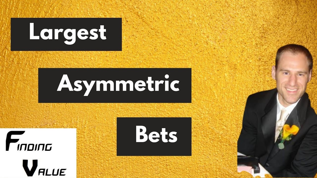 Largest Asymmetric Bets and Possible Returns, Gold and Silver, Uranium ...