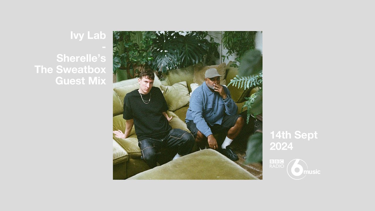 Ivy Lab - 'Sherelle / BBC 6 Music' Guest Mix - 14th Sept 2024 - YouTube