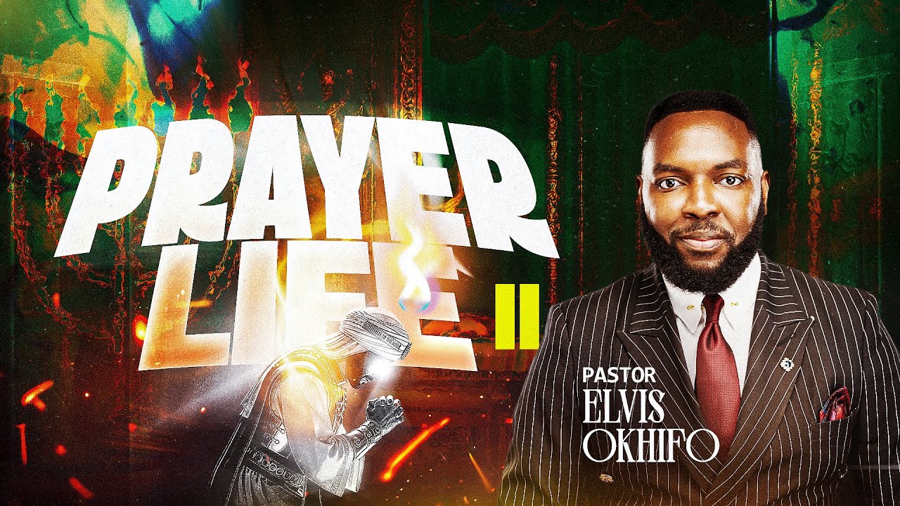 Prayer Life (pt. 2) || Pastor Elvis Okhifo - YouTube