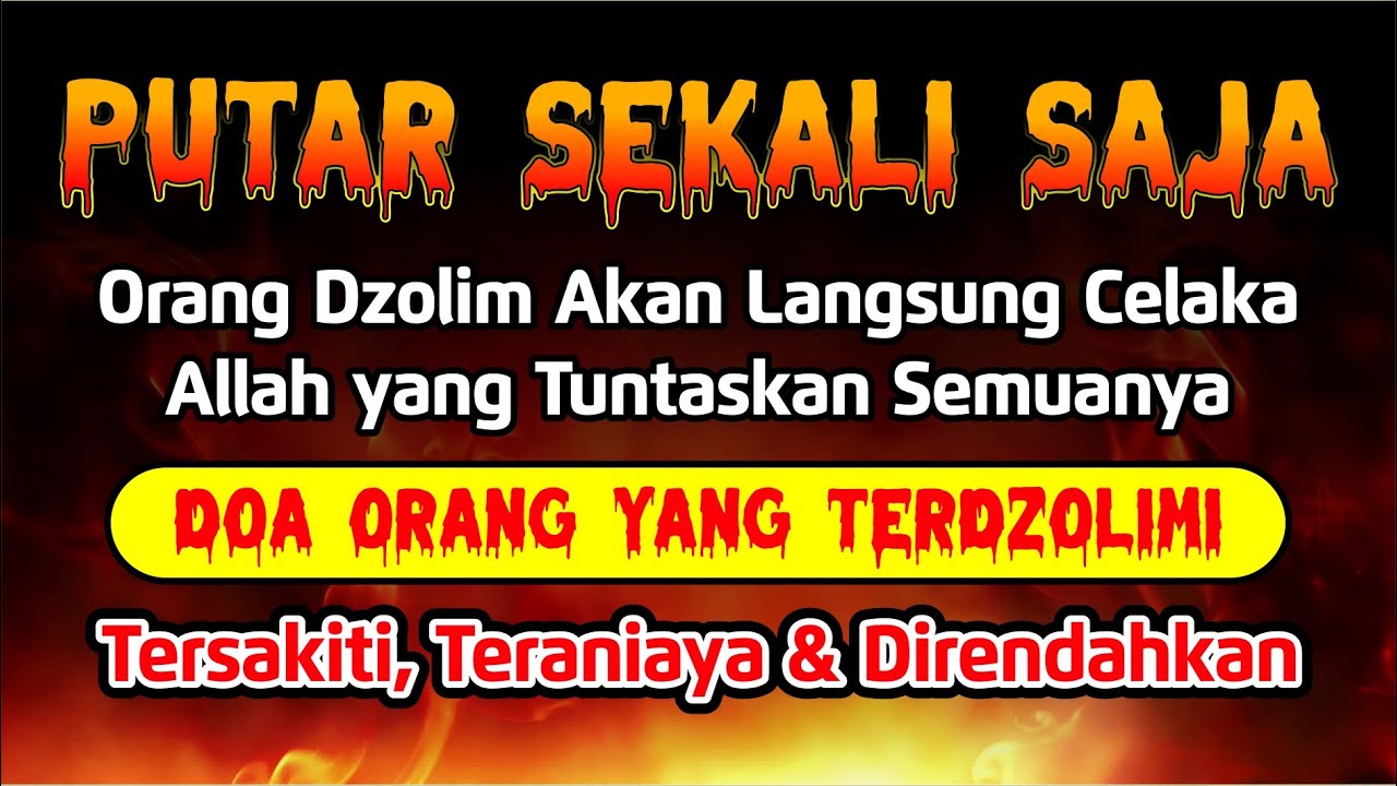 PUTAR SEKALI SAJA | Orang Dzolim Akan Binasa & Terkena Azab Jika ...