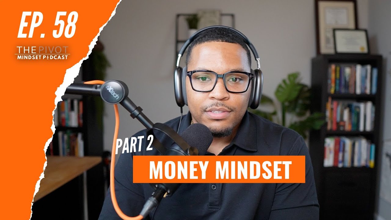 Money Mindset Part 2 | Episode 58 of The Pivot Mindset Podcast - YouTube